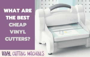 6 Best Cheap Vinyl Cutters in 2022: [Affordable Options]